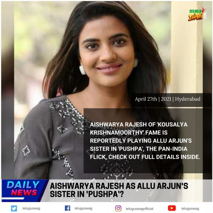 Aishwarya Rajesh as Allu Arjun's sister in 'Pushpa'? | Telugu Swag