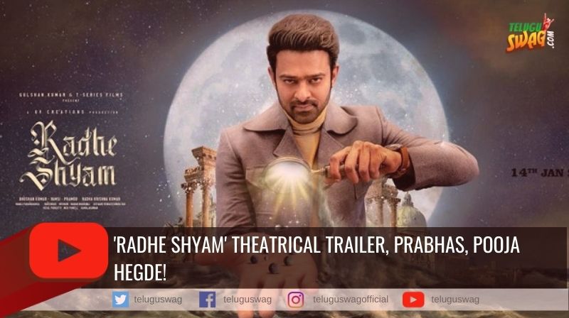 'Radhe Shyam' Theatrical Trailer, Prabhas, Pooja Hegde! | Telugu Swag