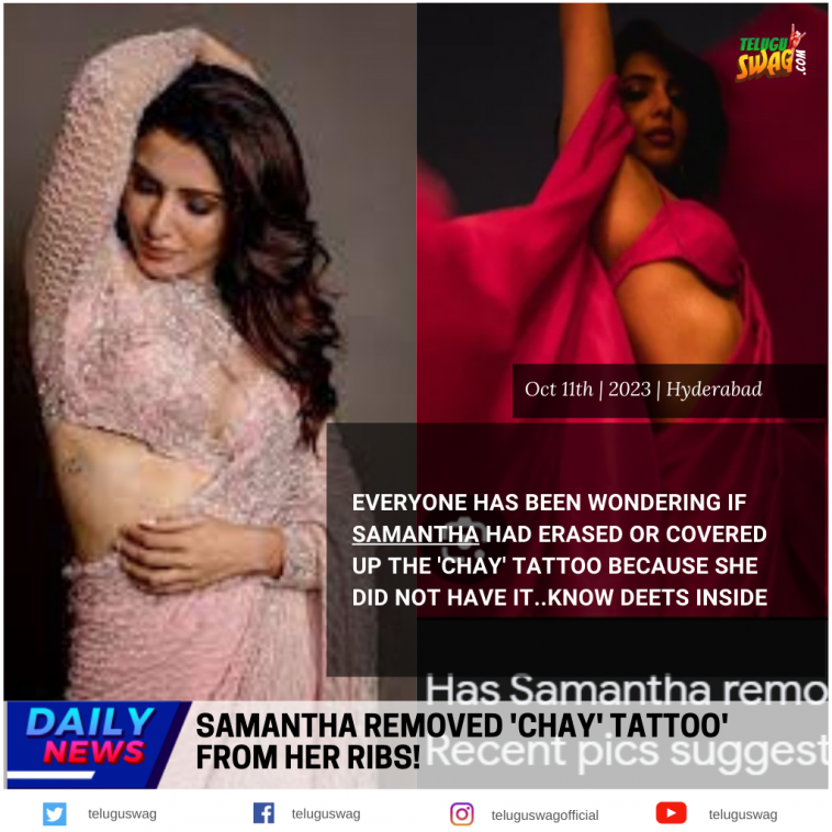 samantha removed 'Chay' tattoo' from her ribs! | Telugu Swag