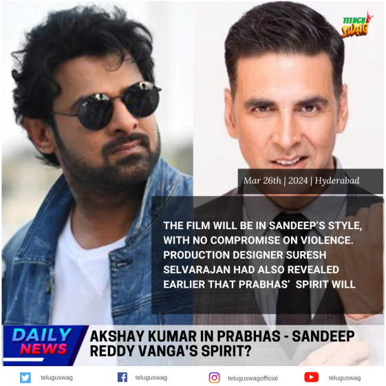 Akshay Kumar In Prabhas - Sandeep Reddy Vanga's Spirit? | Telugu Swag